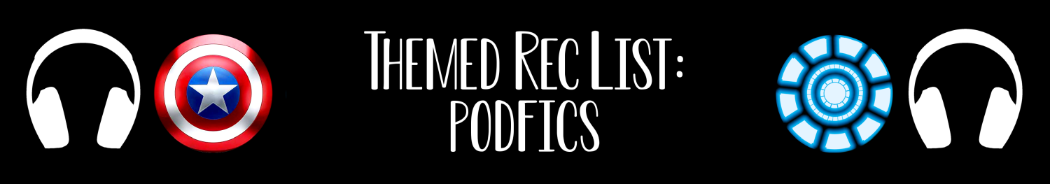 Rec List – Podfics – Your Steve and Tony Fandom Podcast